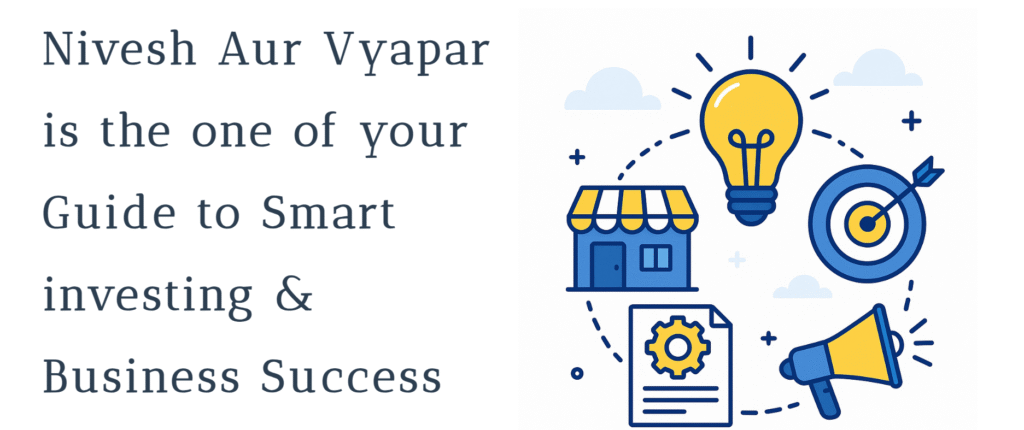 Nivesh Aur Vyapar - Your guide to smart investing & business